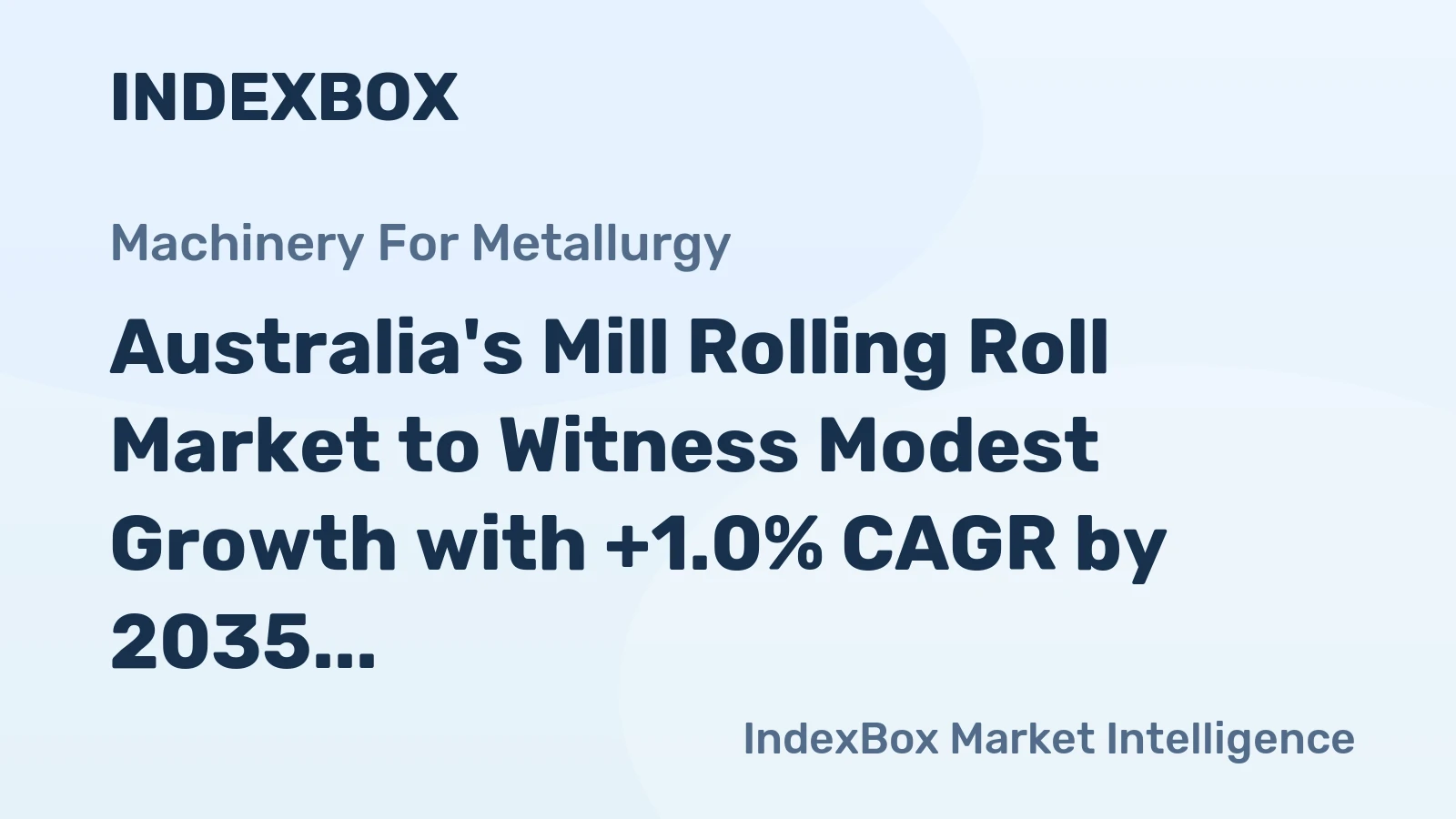 Australia's Mill Rolling Roll Market to Witness Modest Growth with +1.0% CAGR by 2035