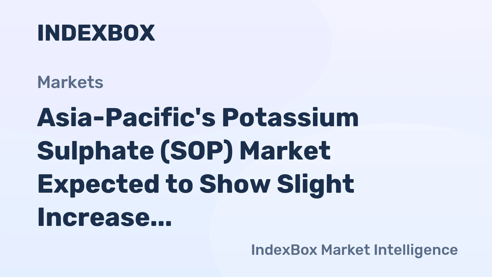 Asia-Pacific's Potassium Sulphate (SOP) Market Expected to Show Slight Increase with 593K Tons Volume and $408M Value by 2035