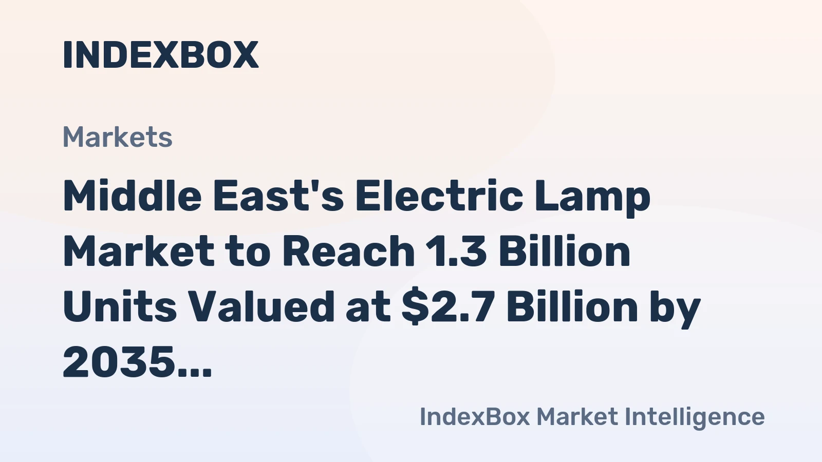 Middle East's Electric Lamp Market to Reach 1.3 Billion Units Valued at $2.7 Billion by 2035