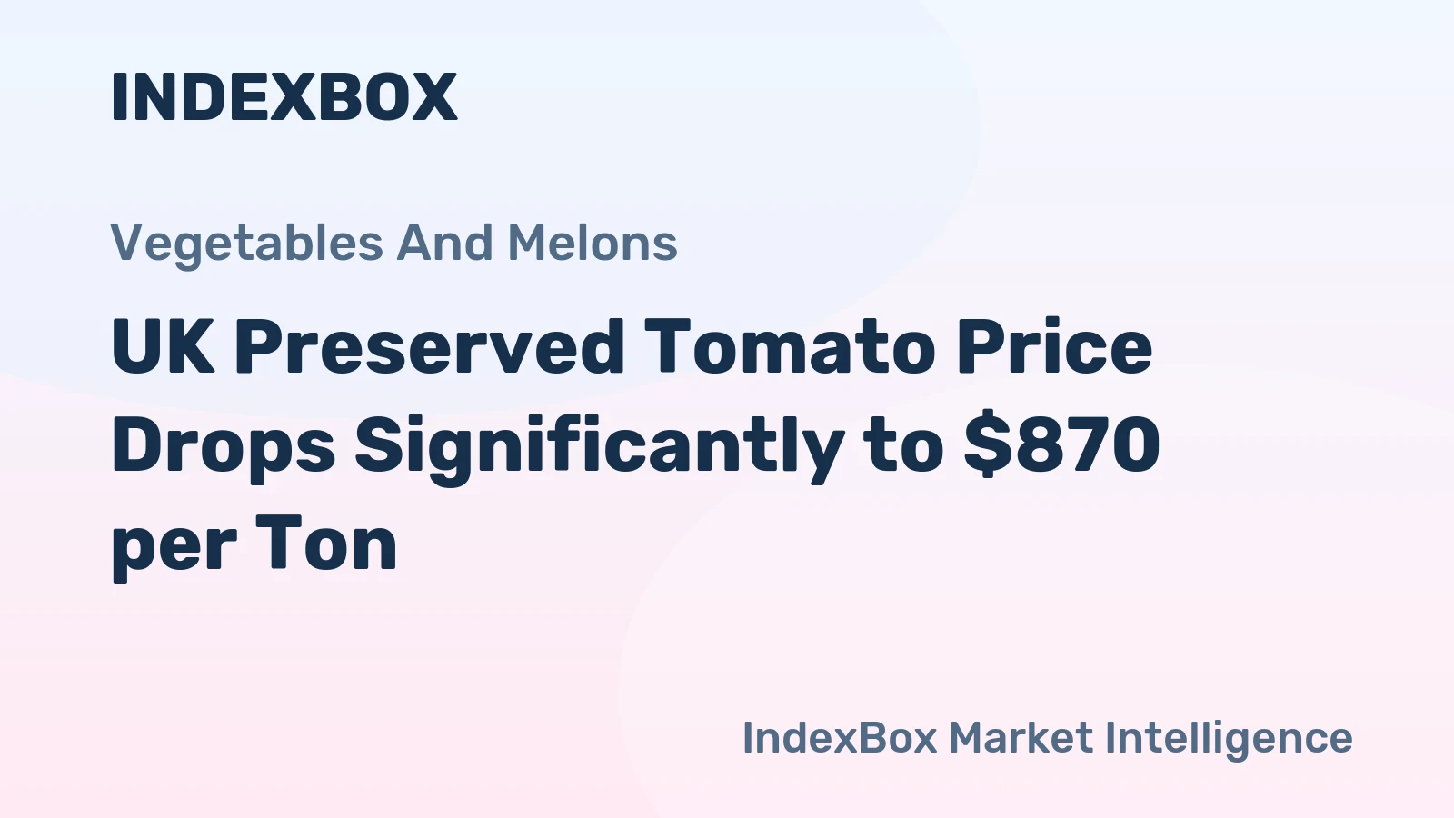 UK Preserved Tomato Price Drops Significantly to $870 per Ton