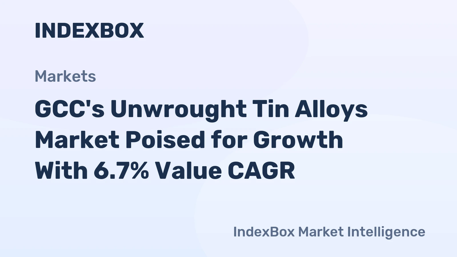 GCC's Unwrought Tin Alloys Market Poised for Growth With 6.7% Value CAGR