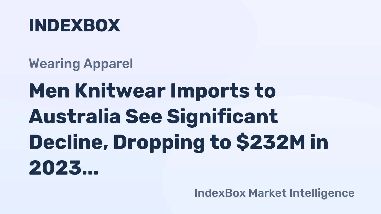 Men Knitwear Imports to Australia See Significant Decline, Dropping to $232M in 2023