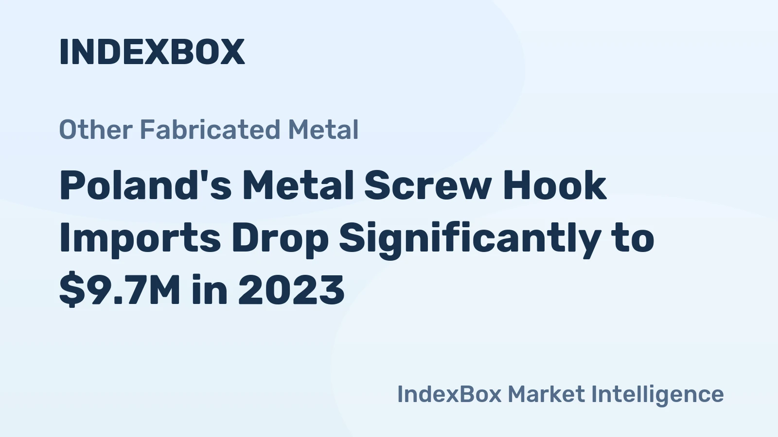 Poland's Metal Screw Hook Imports Drop Significantly to $9.7M in 2023