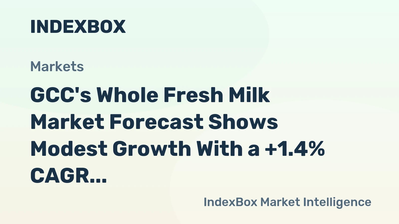 GCC's Whole Fresh Milk Market Forecast Shows Modest Growth With a +1.4% CAGR in Value