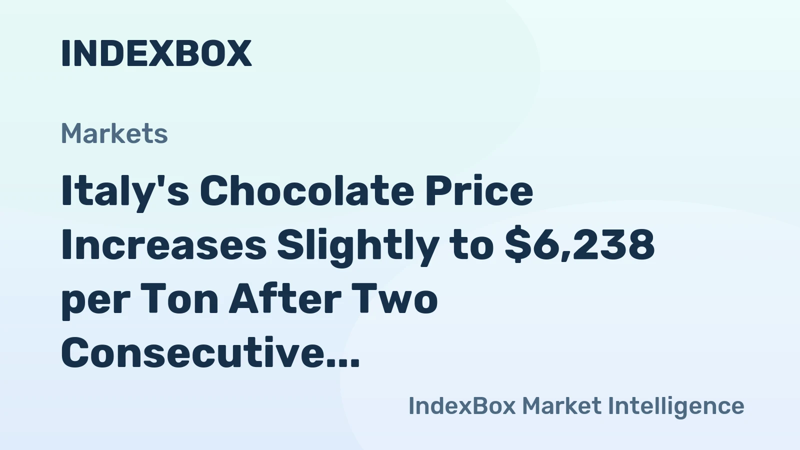 Italy's Chocolate Price Increases Slightly to $6,238 per Ton After Two Consecutive Months of Growth