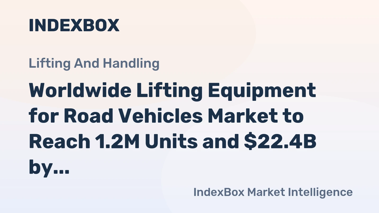 Worldwide Lifting Equipment for Road Vehicles Market to Reach 1.2M Units and $22.4B by 2035, Predicts Report