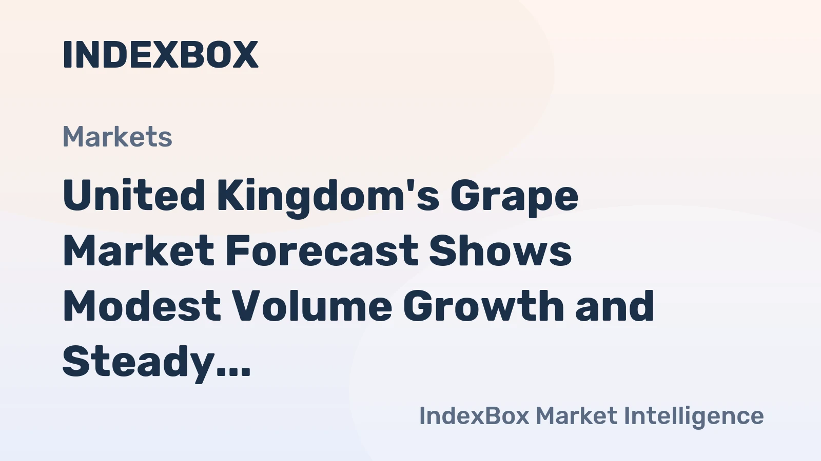 United Kingdom's Grape Market Forecast Shows Modest Volume Growth and Steady Value Increase