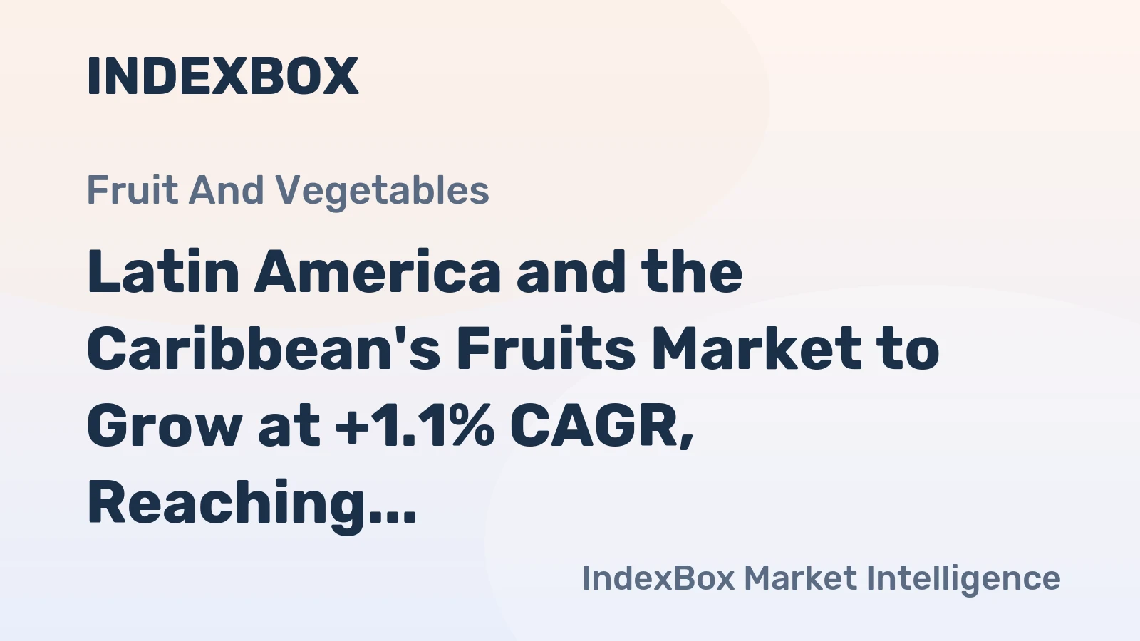 Latin America and the Caribbean's Fruits Market to Grow at +1.1% CAGR, Reaching $155B by 2035