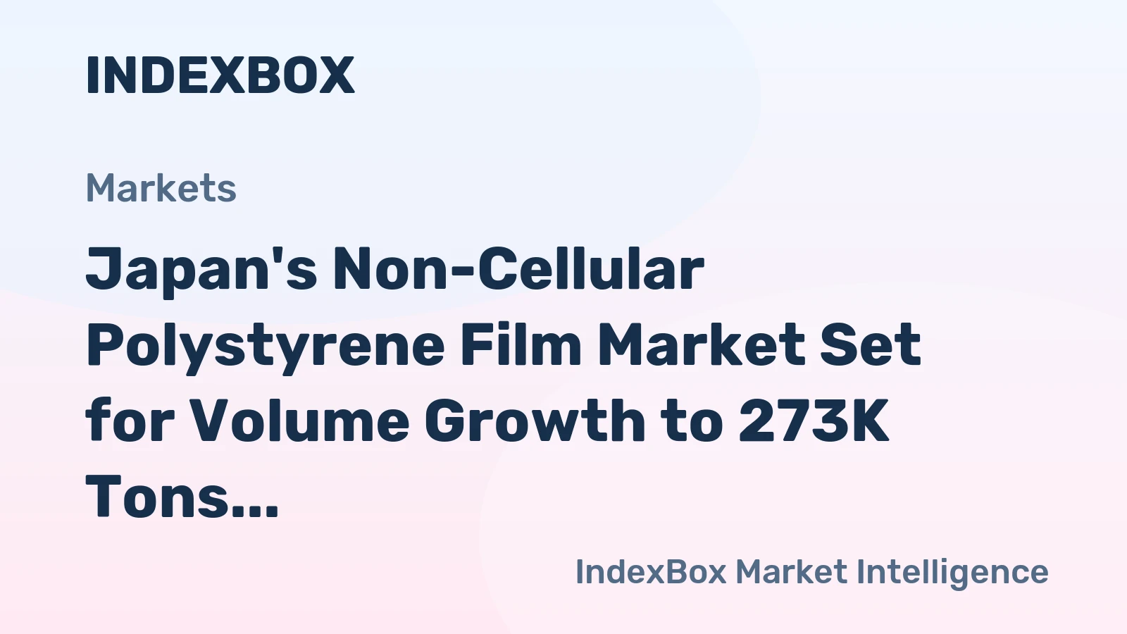 Japan's Non-Cellular Polystyrene Film Market Set for Volume Growth to 273K Tons Amid Value Pressure