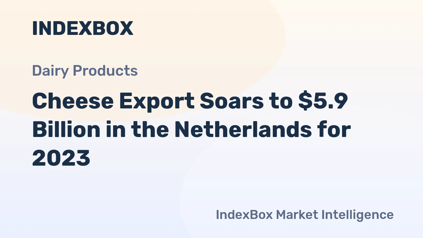 Cheese Export Soars to $5.9 Billion in the Netherlands for 2023