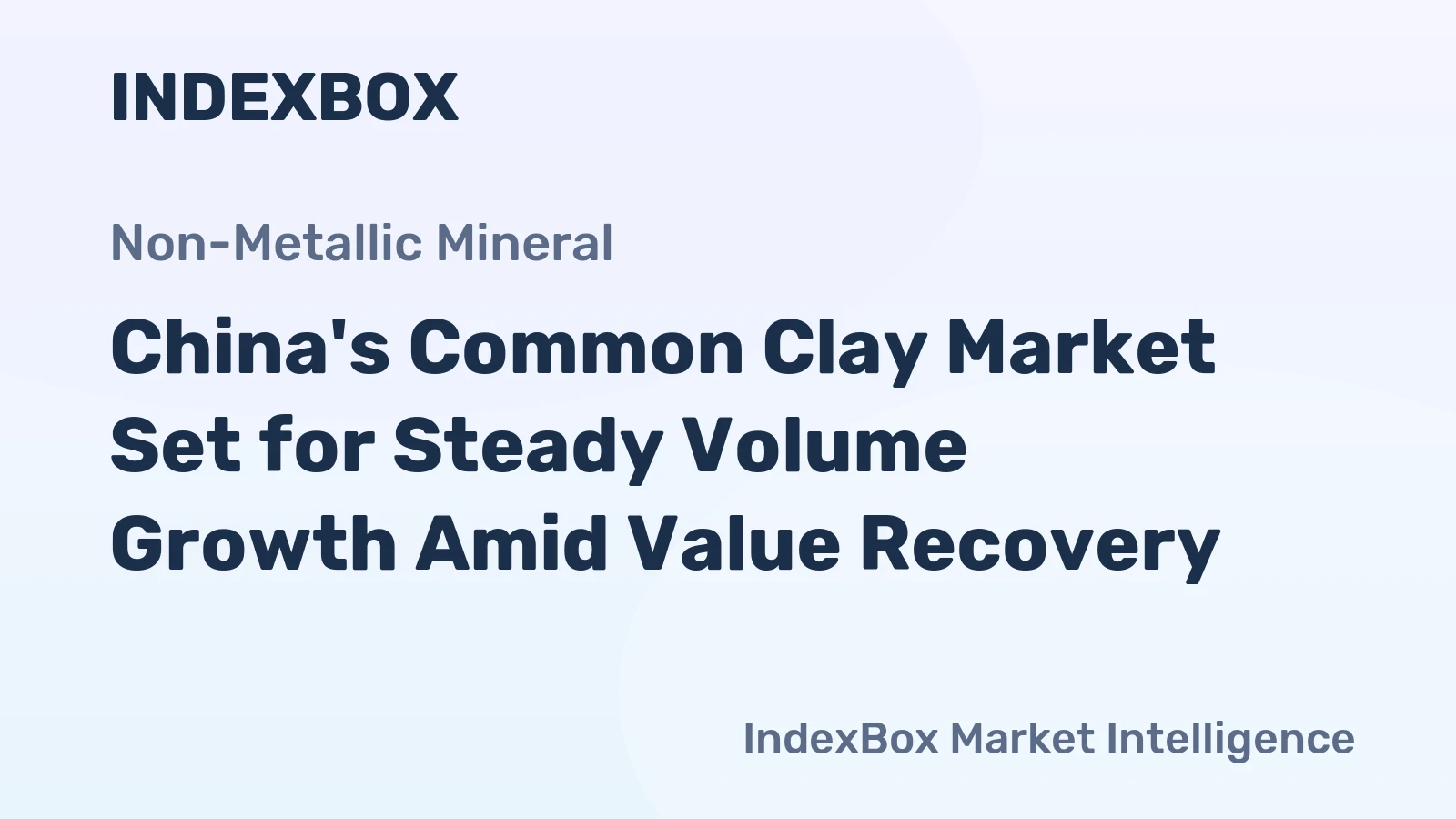 China's Common Clay Market Set for Steady Volume Growth Amid Value Recovery