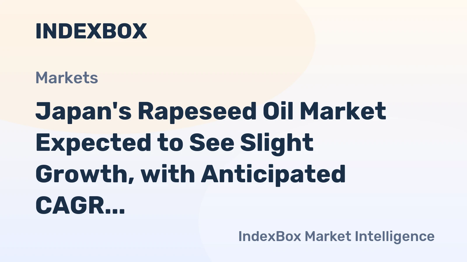 Japan's Rapeseed Oil Market Expected to See Slight Growth, with Anticipated CAGR of +0.6%