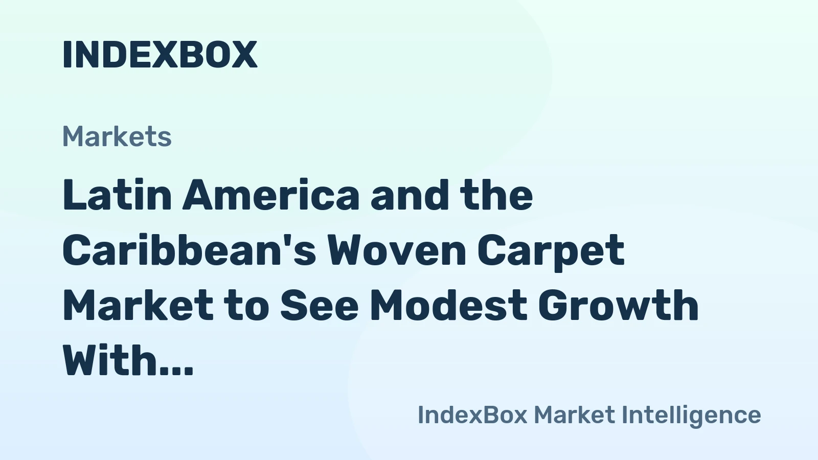 Latin America and the Caribbean's Woven Carpet Market to See Modest Growth With a +1.2% CAGR