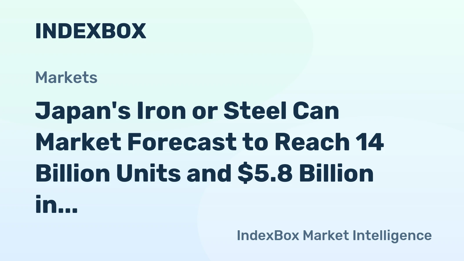 Japan's Iron or Steel Can Market Forecast to Reach 14 Billion Units and $5.8 Billion in Value