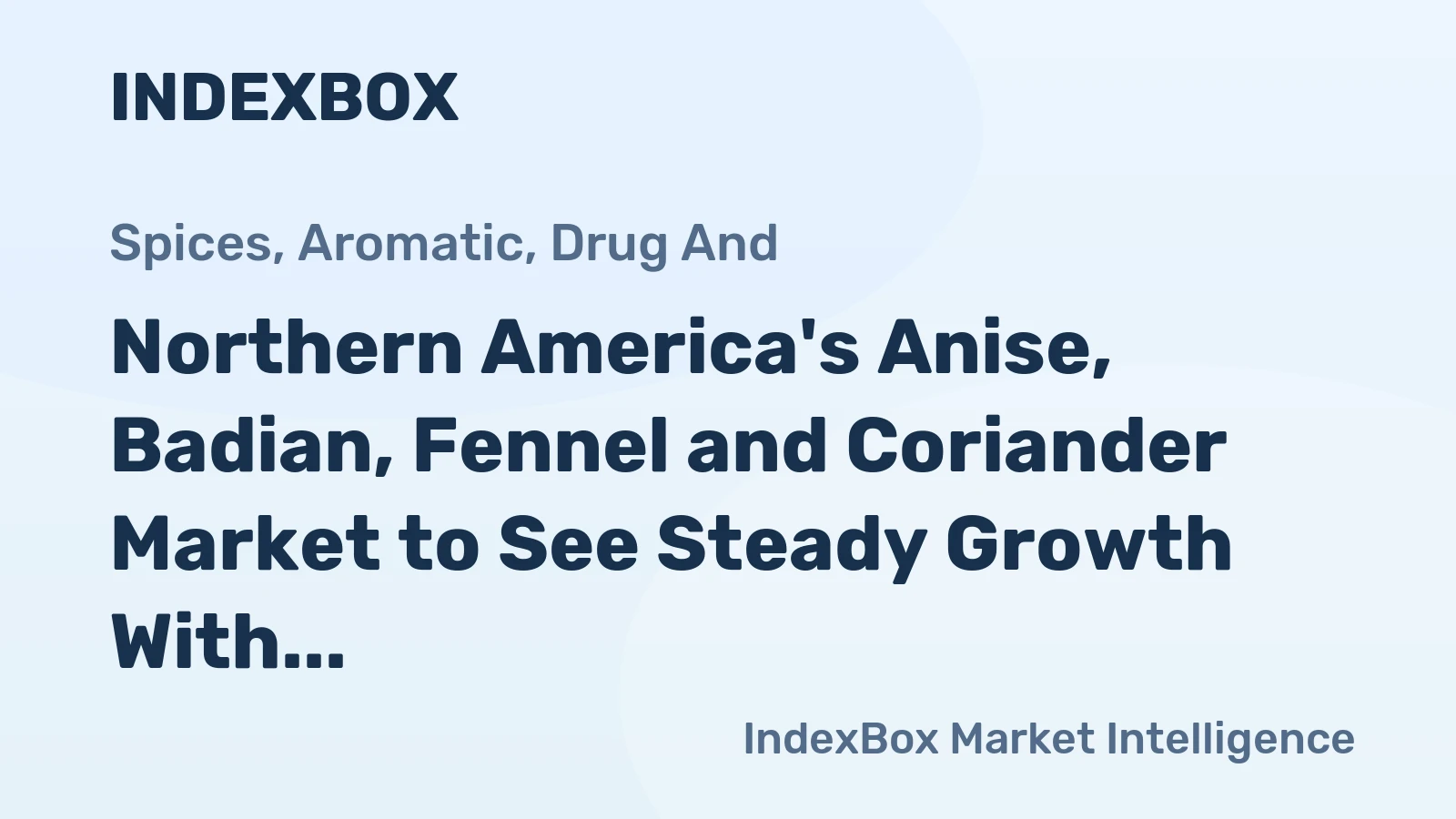 Northern America's Anise, Badian, Fennel and Coriander Market to See Steady Growth With a 2.6% CAGR