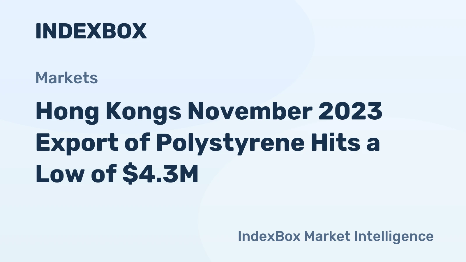 Hong Kongs November 2023 Export of Polystyrene Hits a Low of $4.3M