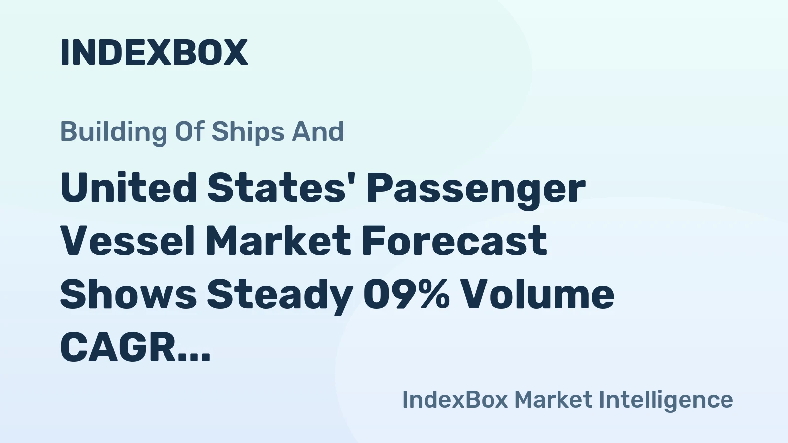 United States' Passenger Vessel Market Forecast Shows Steady 09% Volume CAGR Amid Strong Import Reliance