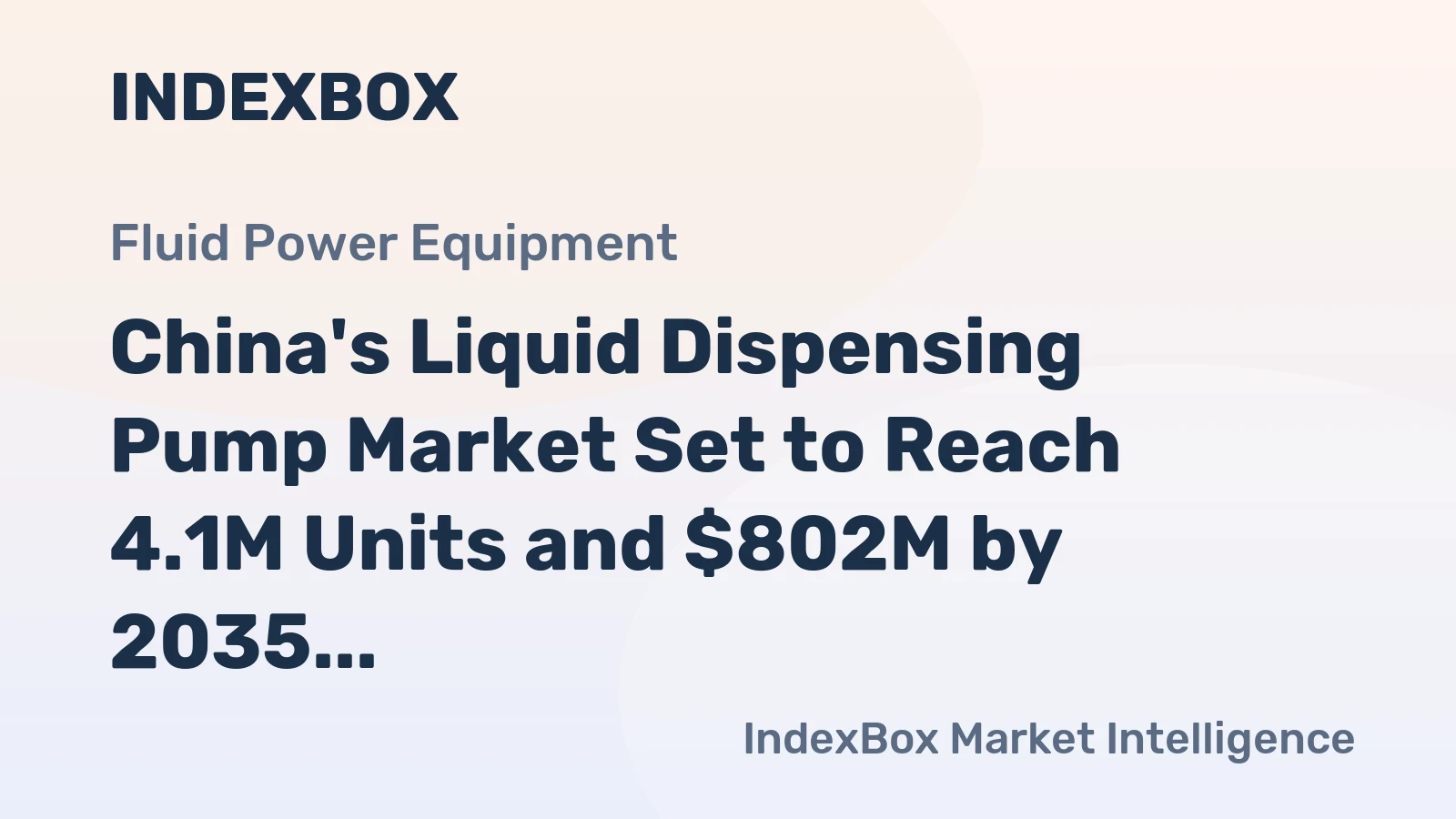 China's Liquid Dispensing Pump Market Set to Reach 4.1M Units and $802M by 2035