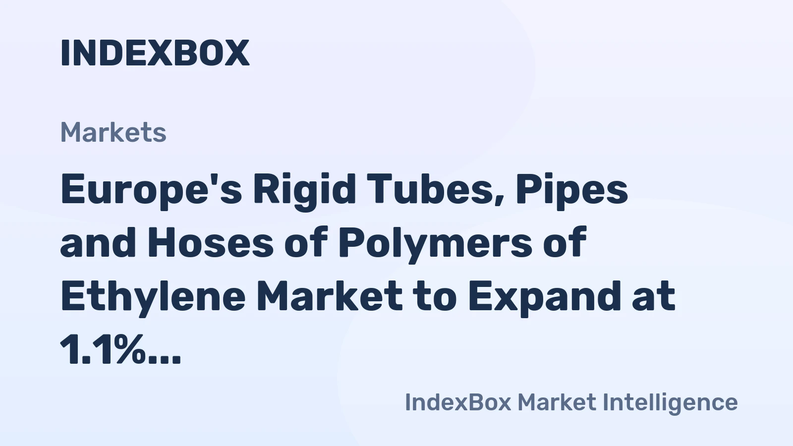 Europe's Rigid Tubes, Pipes and Hoses of Polymers of Ethylene Market to Expand at 1.1% CAGR Through 2035