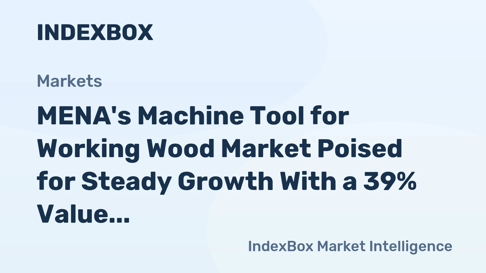 MENA's Machine Tool for Working Wood Market Poised for Steady Growth With a 39% Value CAGR