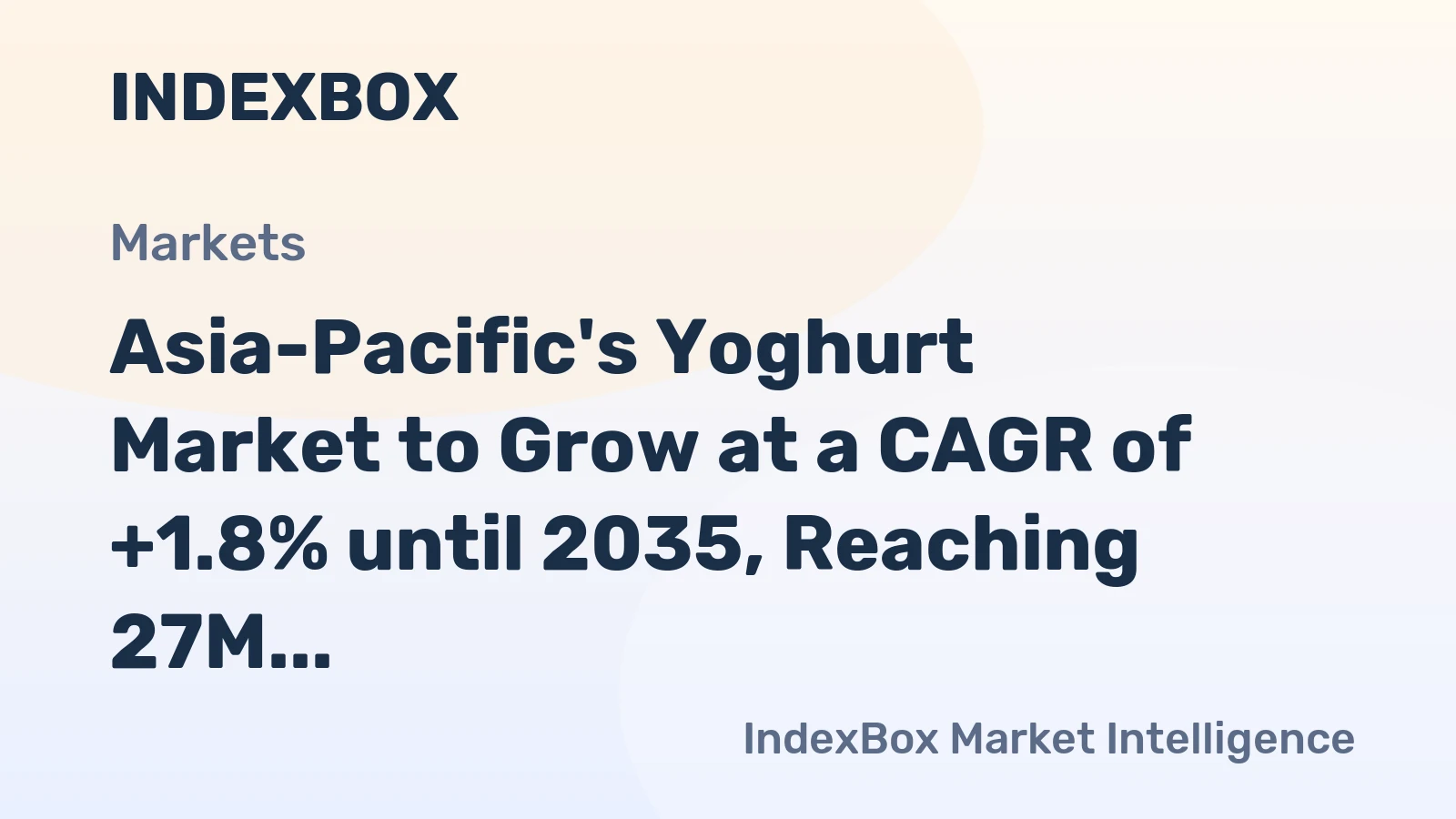 Asia-Pacific's Yoghurt Market to Grow at a CAGR of +1.8% until 2035, Reaching 27M Tons