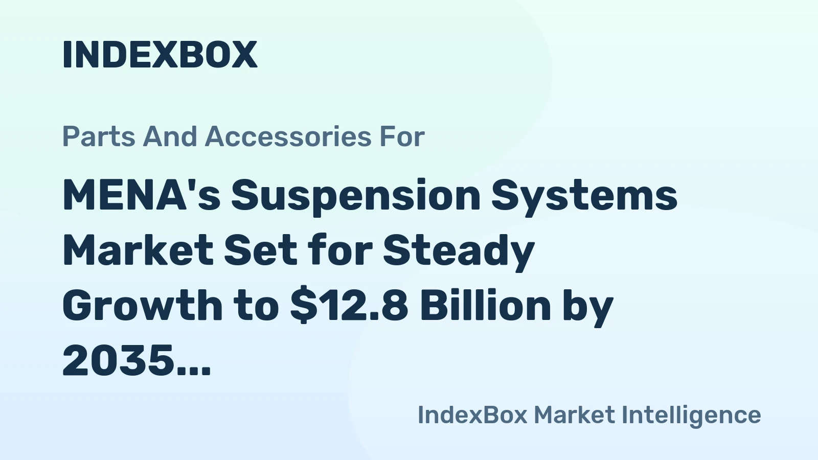 MENA's Suspension Systems Market Set for Steady Growth to $12.8 Billion by 2035
