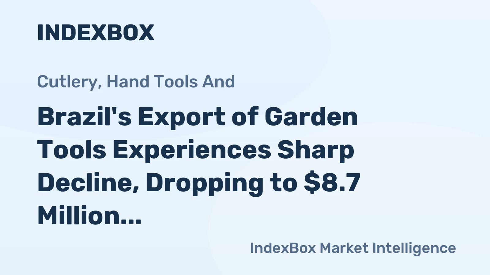 Brazil's Export of Garden Tools Experiences Sharp Decline, Dropping to $8.7 Million in 2023