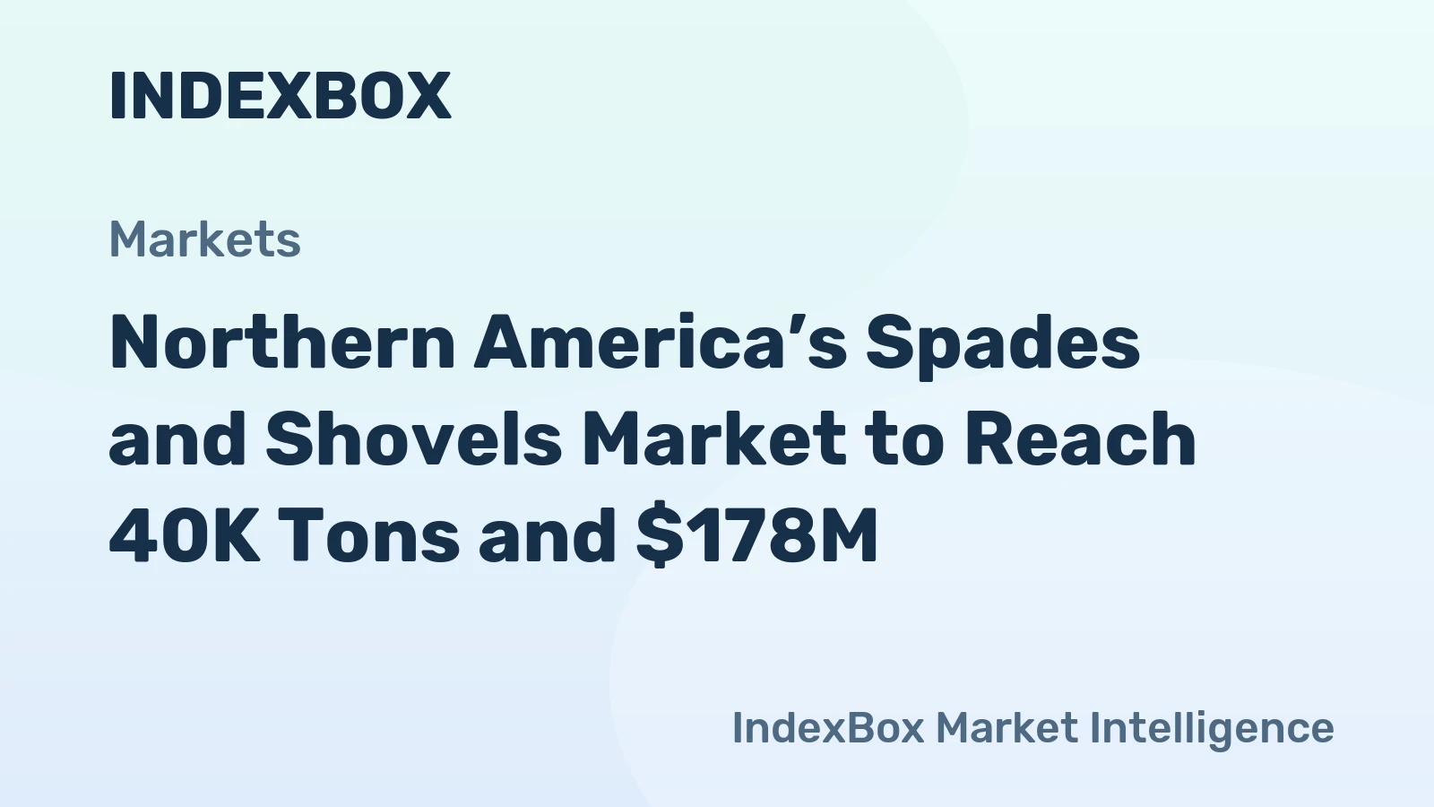 Northern America’s Spades and Shovels Market to Reach 40K Tons and $178M