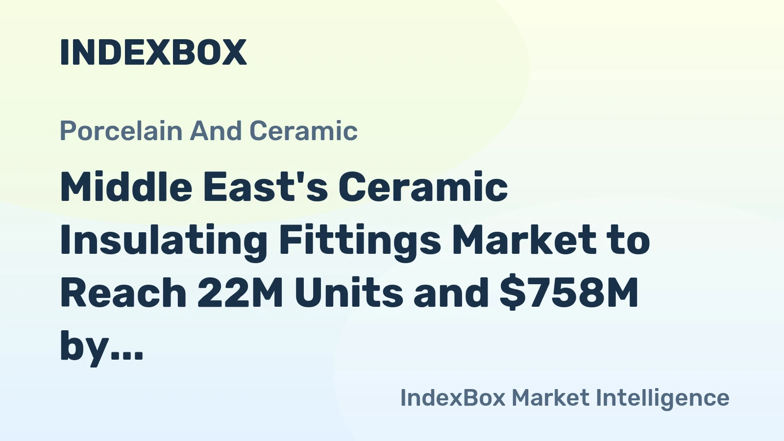 Middle East's Ceramic Insulating Fittings Market to Reach 22M Units and $758M by 2035