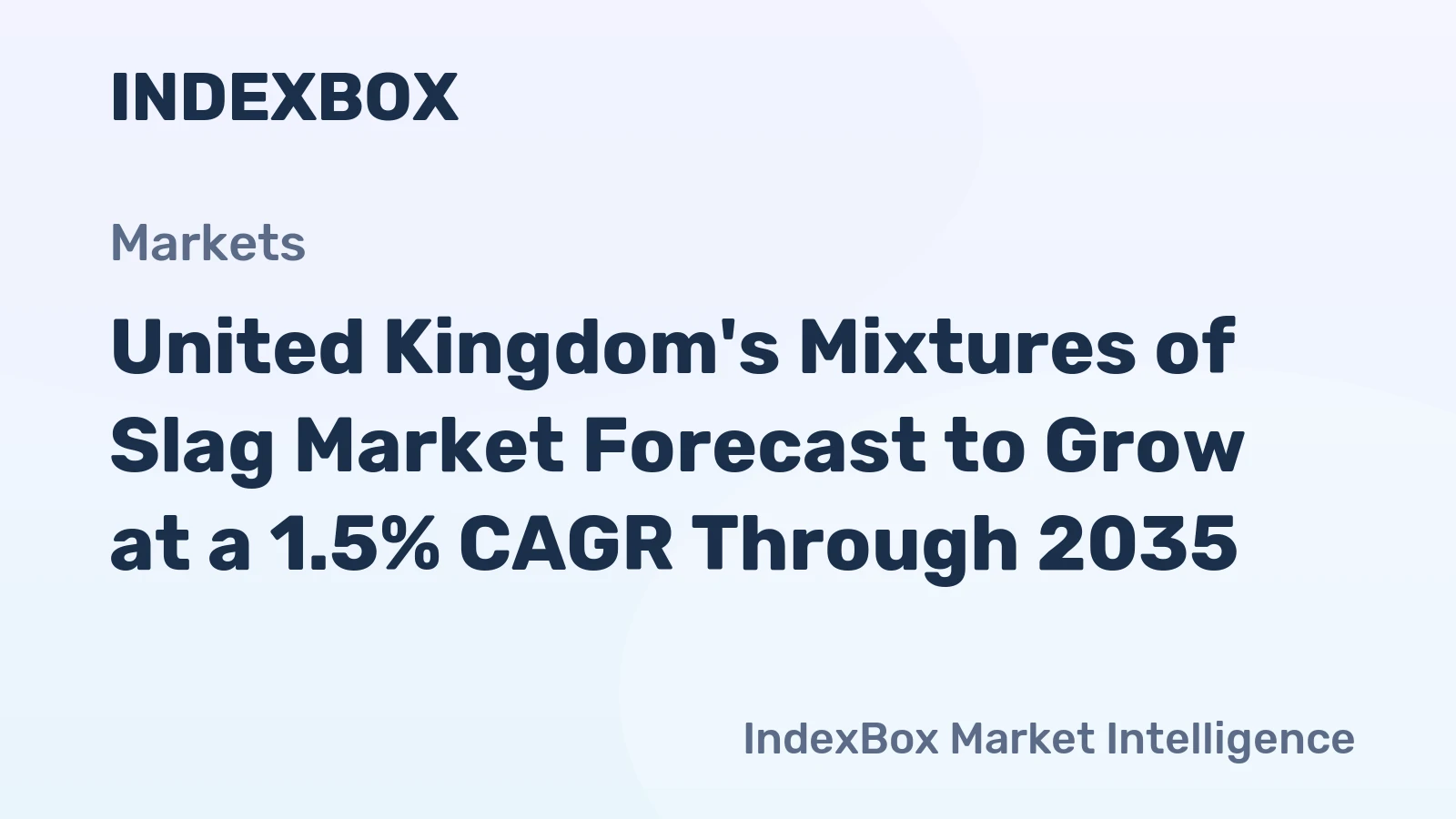 United Kingdom's Mixtures of Slag Market Forecast to Grow at a 1.5% CAGR Through 2035