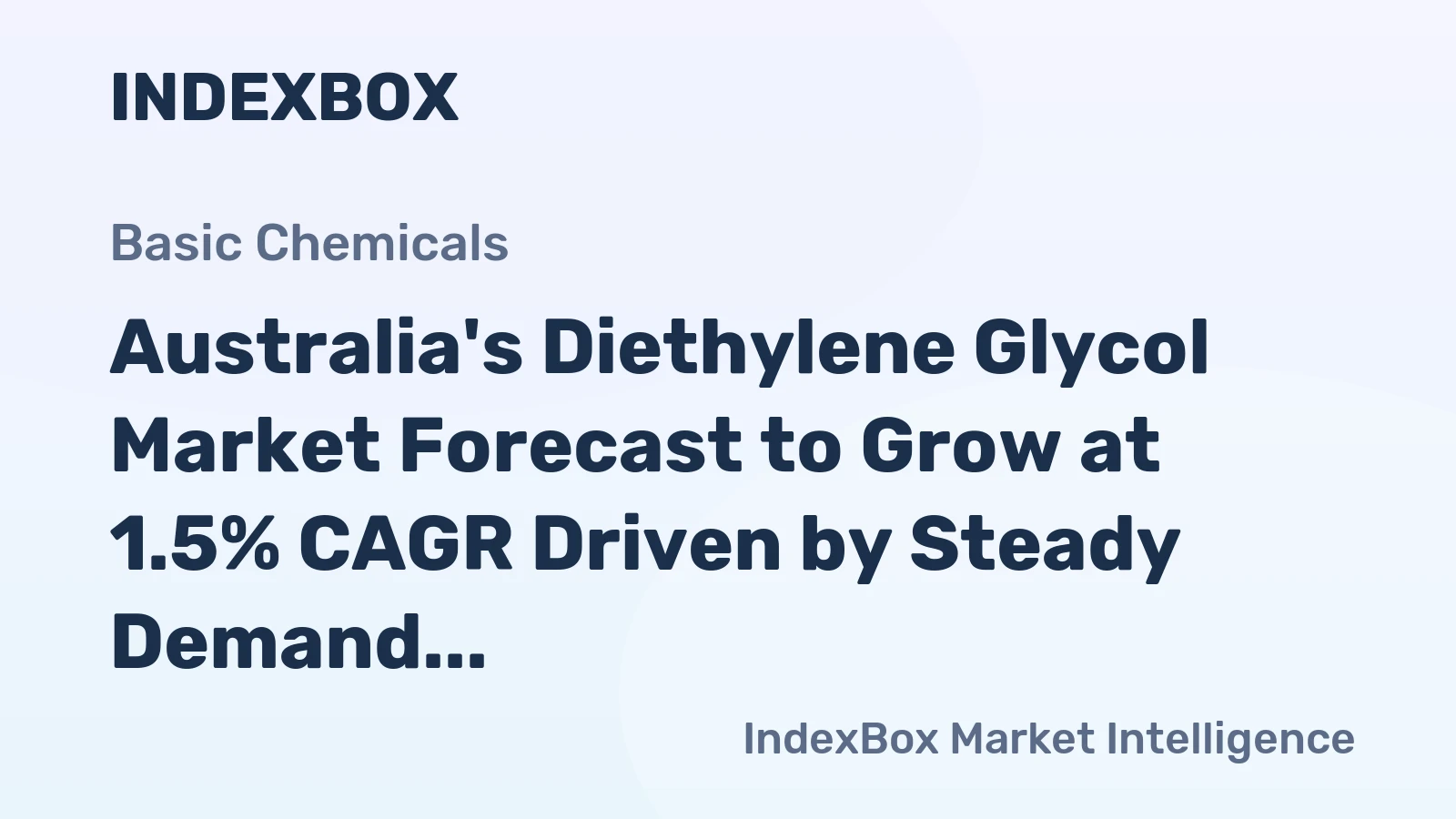 Australia's Diethylene Glycol Market Forecast to Grow at 1.5% CAGR Driven by Steady Demand and Chinese Imports