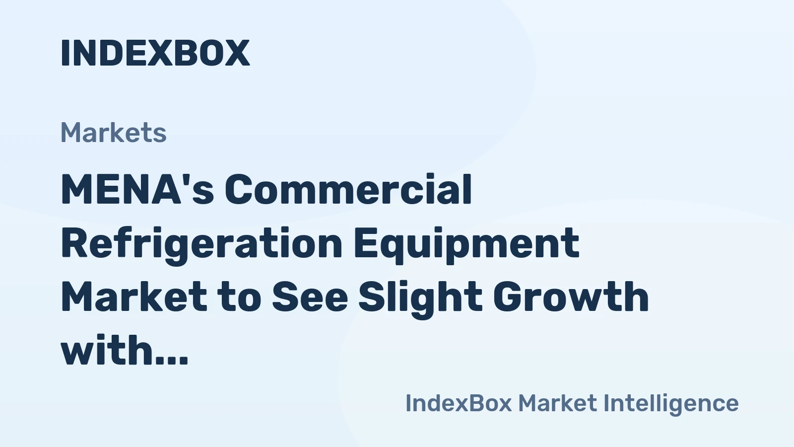 MENA's Commercial Refrigeration Equipment Market to See Slight Growth with +1.1% CAGR from 2024-2035