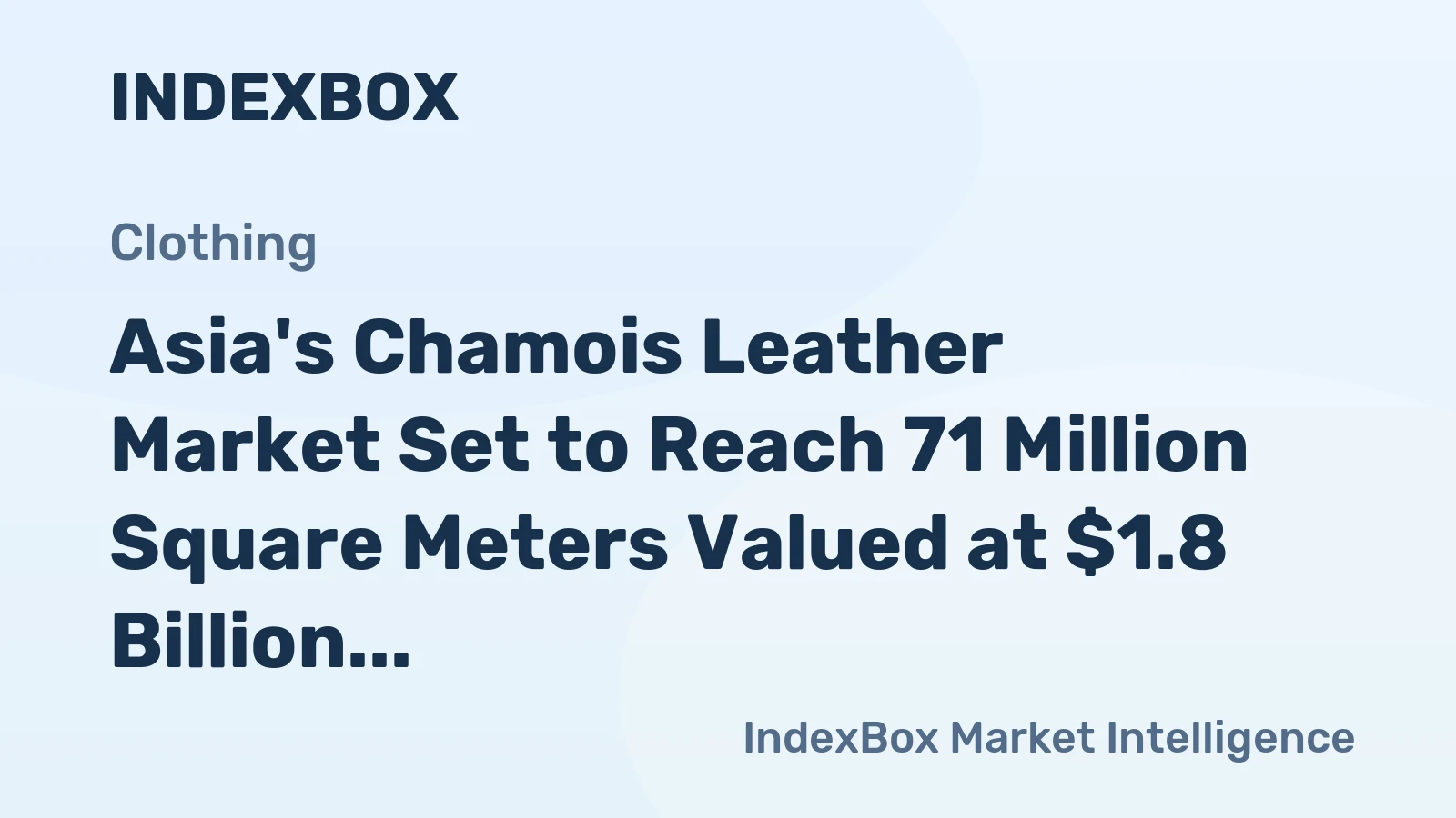 Asia's Chamois Leather Market Set to Reach 71 Million Square Meters Valued at $1.8 Billion by 2035