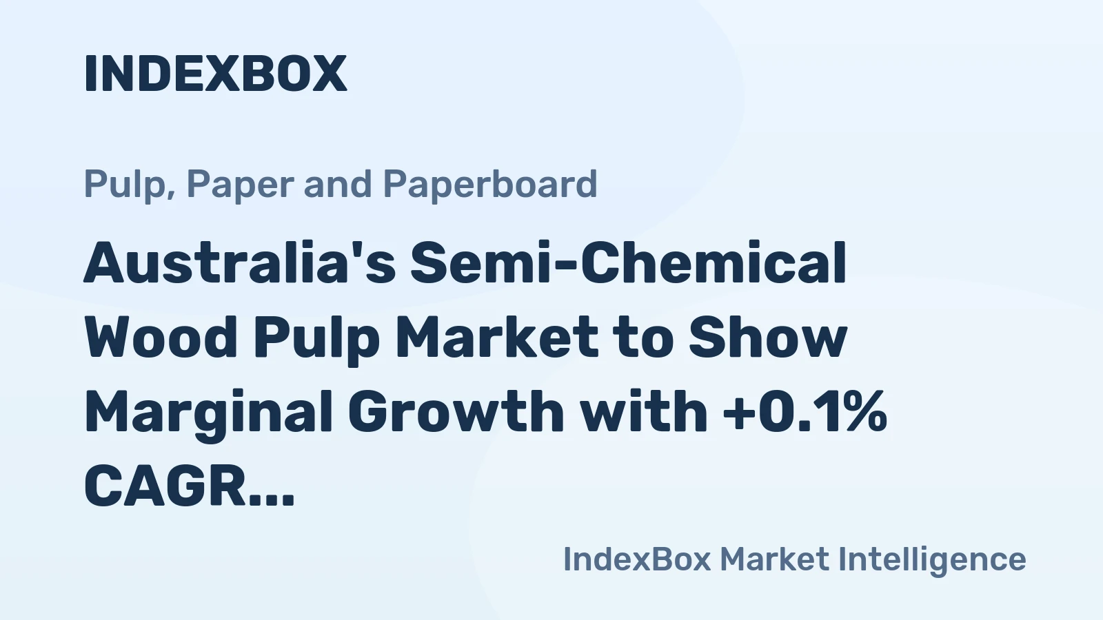 Australia's Semi-Chemical Wood Pulp Market to Show Marginal Growth with +0.1% CAGR over the Next Decade