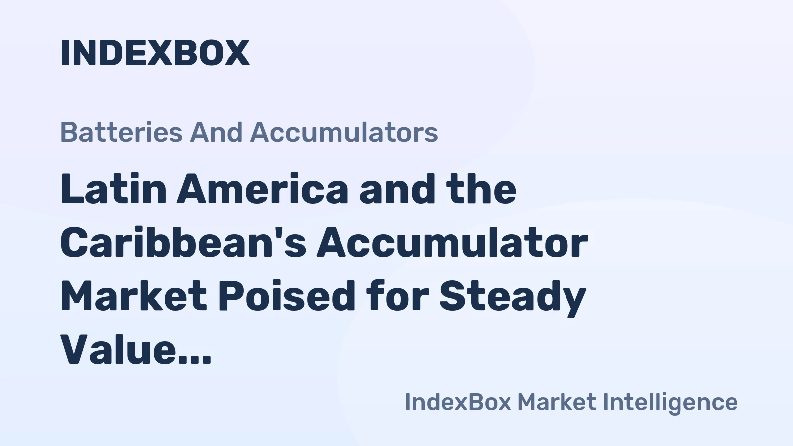 Latin America and the Caribbean's Accumulator Market Poised for Steady Value Growth With 2.5% CAGR