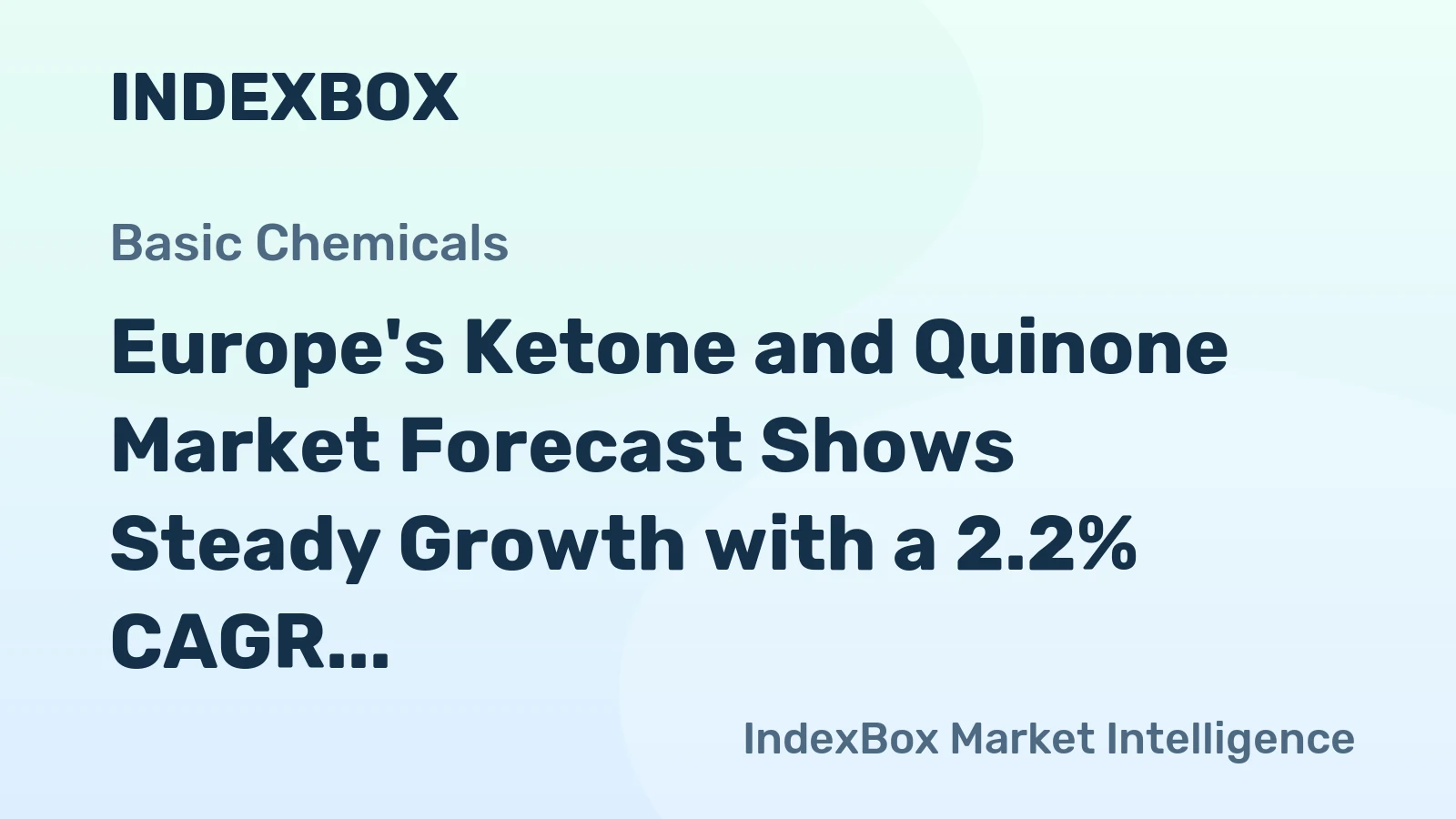 Europe's Ketone and Quinone Market Forecast Shows Steady Growth with a 2.2% CAGR in Value