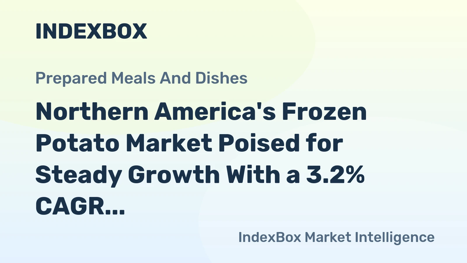 Northern America's Frozen Potato Market Poised for Steady Growth With a 3.2% CAGR in Value