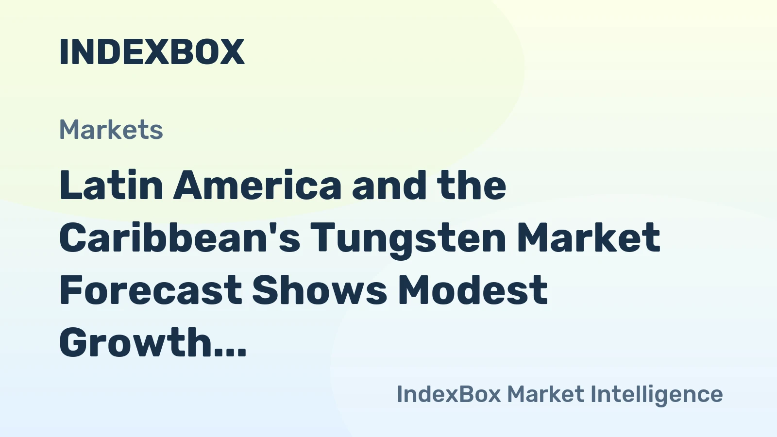 Latin America and the Caribbean's Tungsten Market Forecast Shows Modest Growth With a +0.4% CAGR in Value