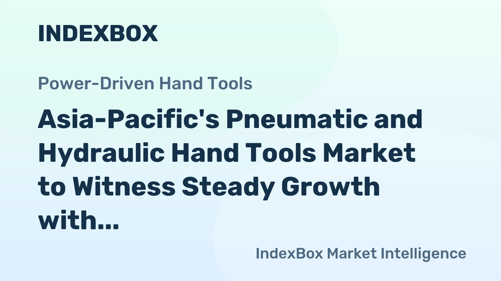 Asia-Pacific's Pneumatic and Hydraulic Hand Tools Market to Witness Steady Growth with a CAGR of 1.5%