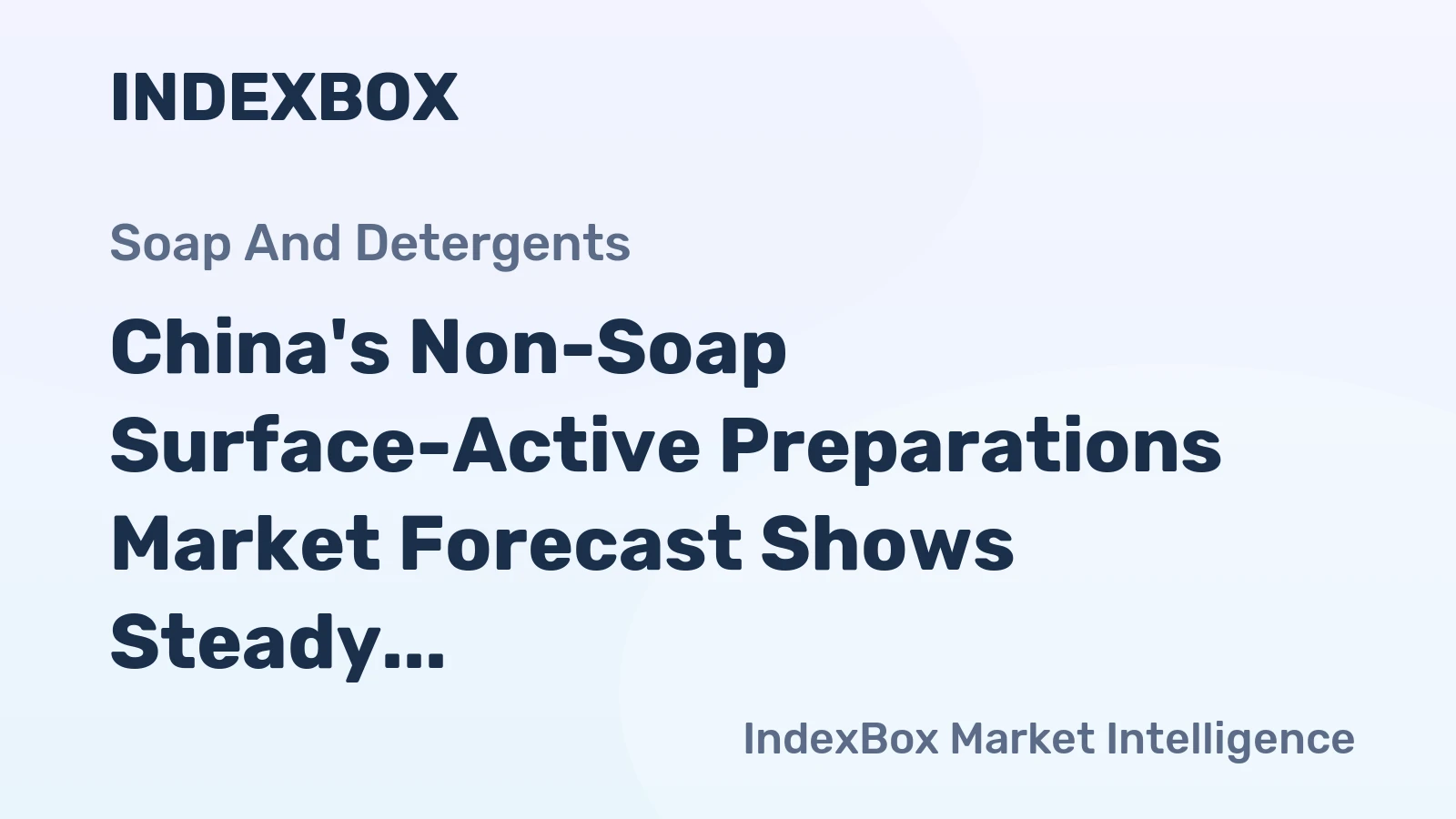 China's Non-Soap Surface-Active Preparations Market Forecast Shows Steady 2.9% CAGR Growth Through 2035
