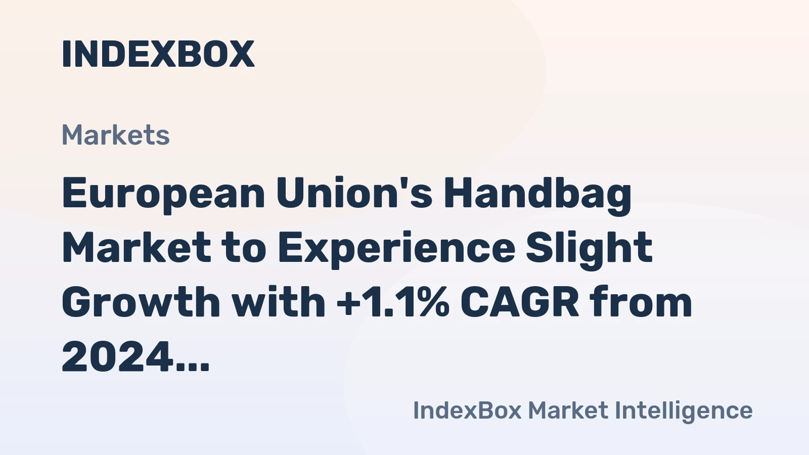 European Union's Handbag Market to Experience Slight Growth with +1.1% CAGR from 2024 to 2035