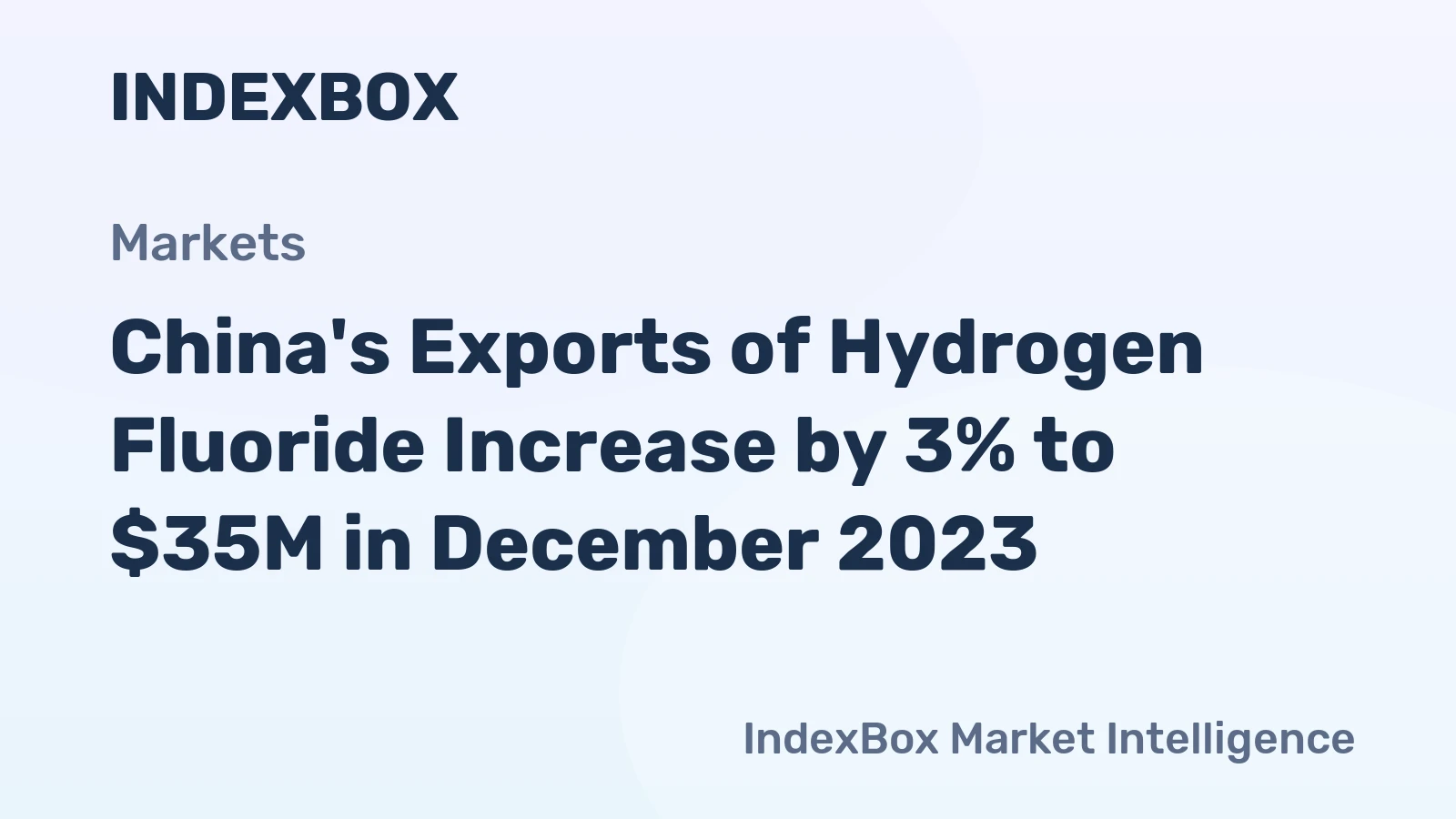 China's Exports of Hydrogen Fluoride Increase by 3% to $35M in December 2023