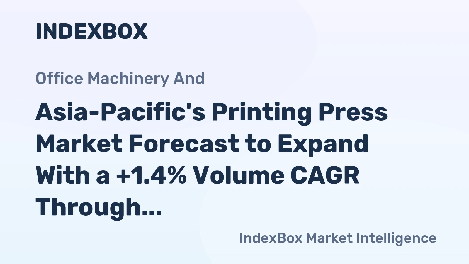 Asia-Pacific's Printing Press Market Forecast to Expand With a +1.4% Volume CAGR Through 2035
