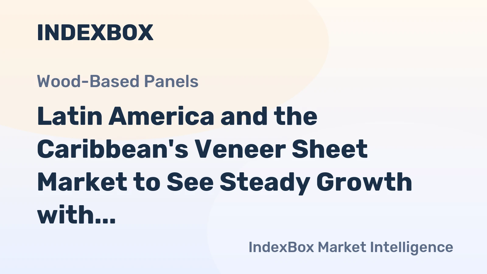 Latin America and the Caribbean's Veneer Sheet Market to See Steady Growth with a 2% CAGR in Value Through 2035