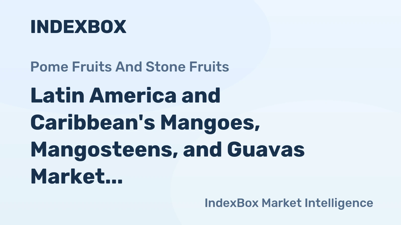 Latin America and Caribbean's Mangoes, Mangosteens, and Guavas Market to See 2.1% CAGR Growth Over Next Decade