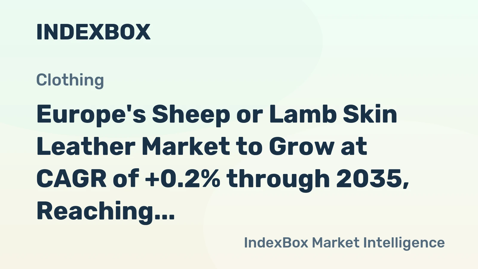 Europe's Sheep or Lamb Skin Leather Market to Grow at CAGR of +0.2% through 2035, Reaching 1.3B Square Meters