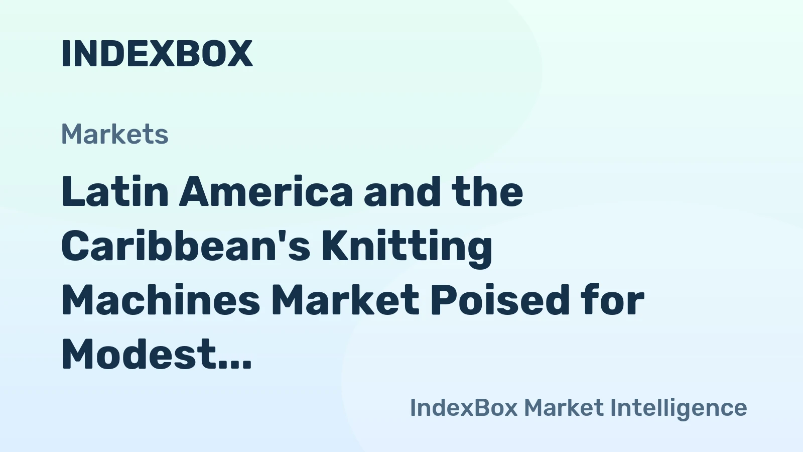 Latin America and the Caribbean's Knitting Machines Market Poised for Modest Growth With 1.2% CAGR