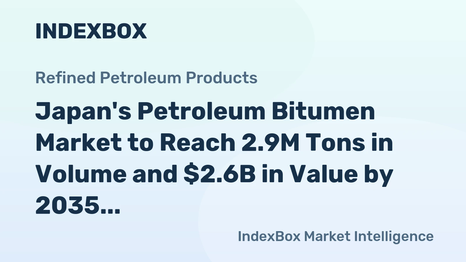 Japan's Petroleum Bitumen Market to Reach 2.9M Tons in Volume and $2.6B in Value by 2035