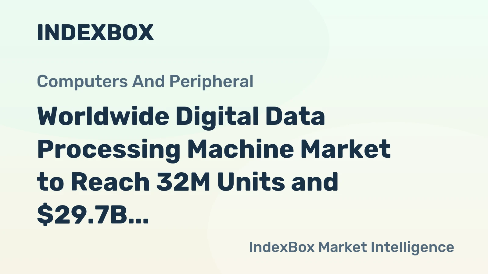 Worldwide Digital Data Processing Machine Market to Reach 32M Units and $29.7B by 2035