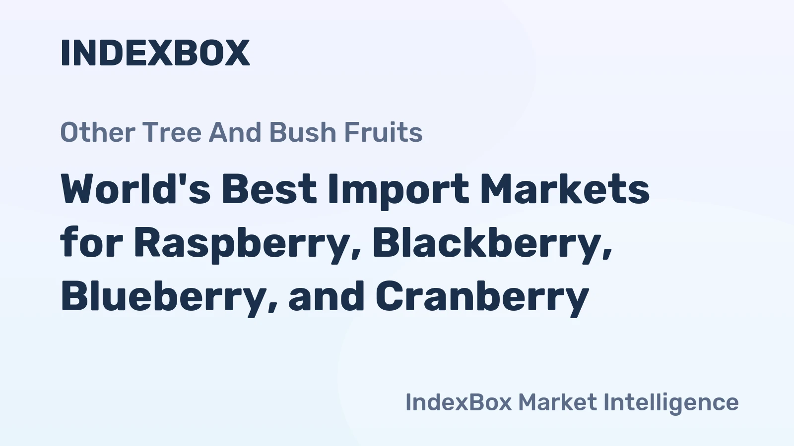World's Best Import Markets for Raspberry, Blackberry, Blueberry, and Cranberry